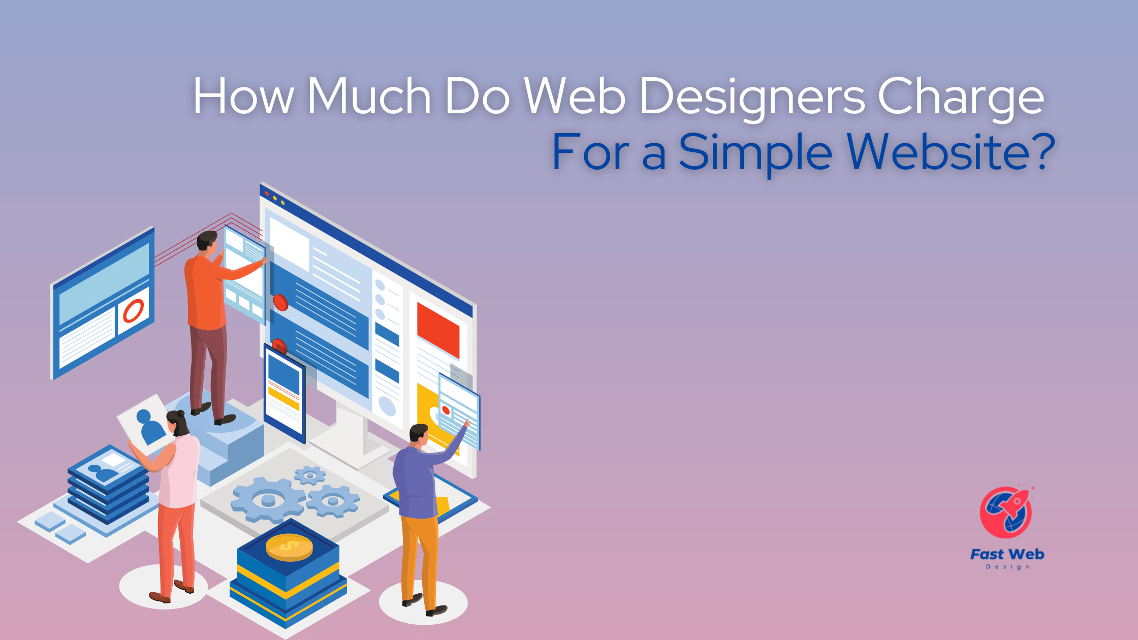 How Much Do Web Designers Charge For A Simple Website Fast Web Design how-much-do-web-designers-charge-for-a-simple-website-fast-web-design